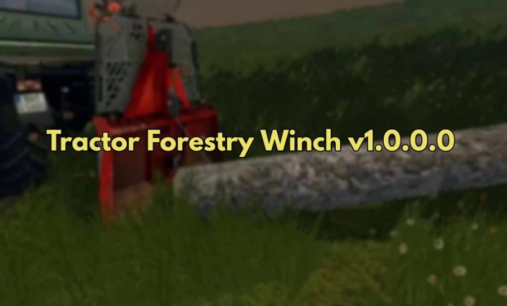 FS22 TRACTOR FORESTRY WINCH V1.0 - FS 22 Forestry Mod Download