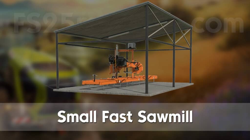 FS25 Small Fast Sawmill 1.1 - FS 25 Objects Mod Download
